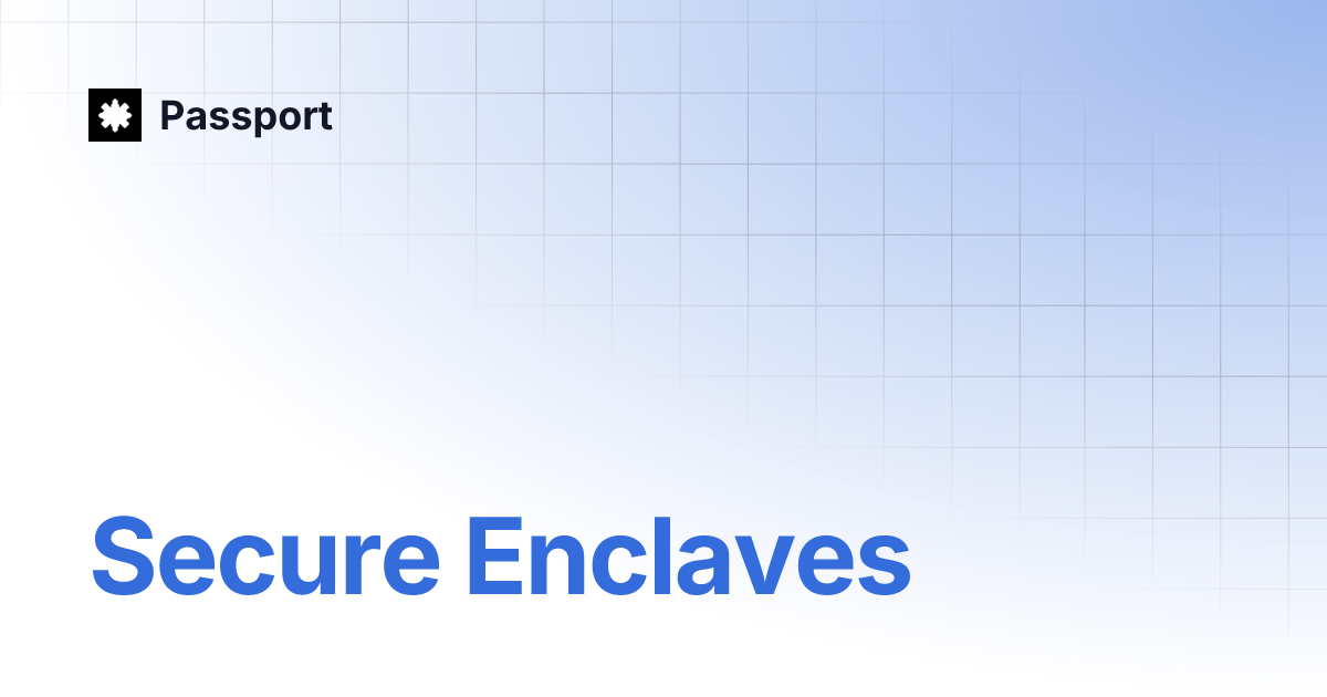 Secure Enclaves | Passport