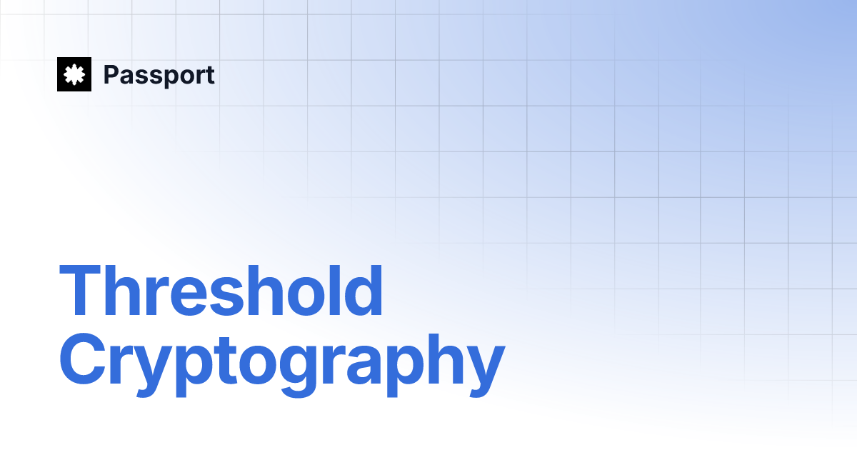 Threshold Cryptography | Passport