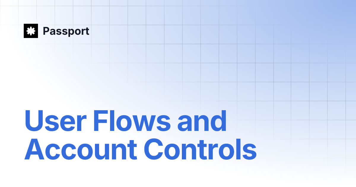 User Flows and Account Controls | Passport